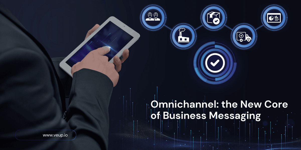Omnichannel is the New Backbone of Business Messaging | VeUp Technologies